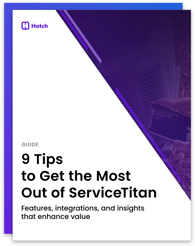 Guide: 9 Tips to Get the Most Out of ServiceTitan | Hatch