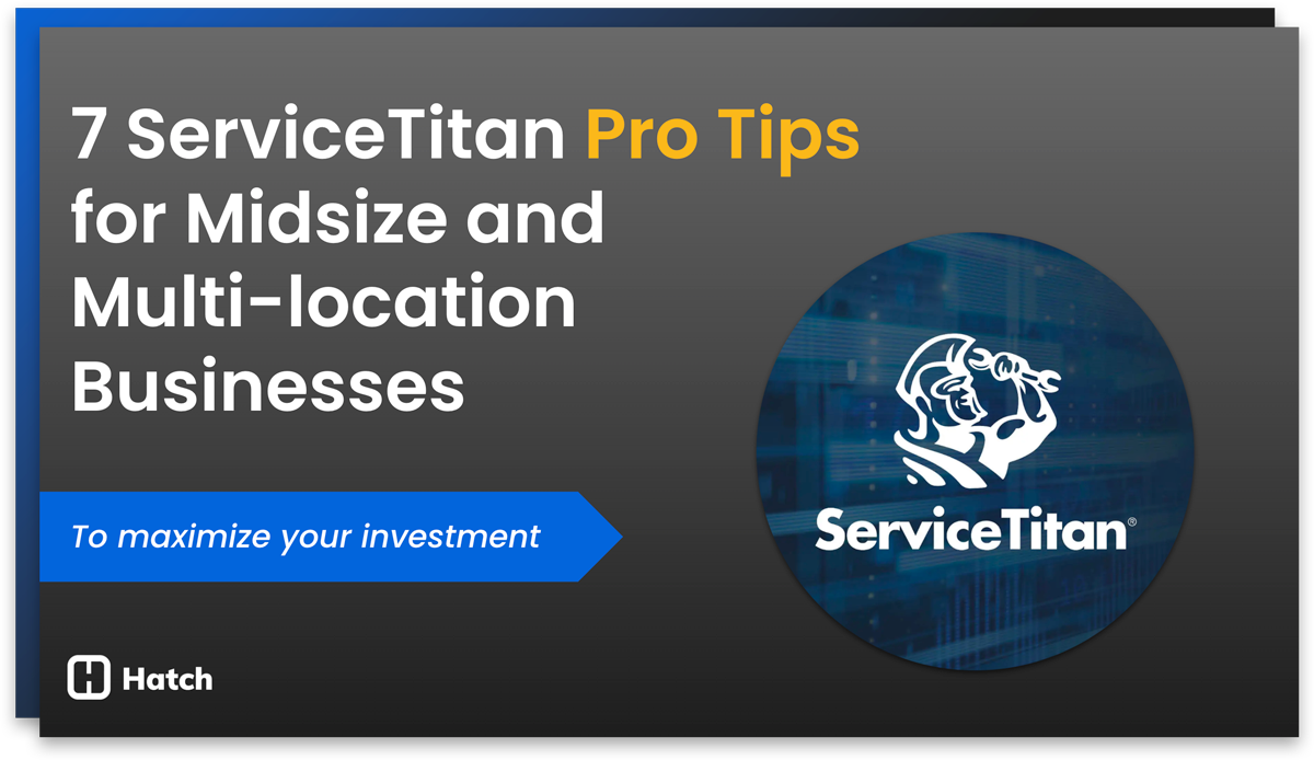Free eBook: 7 ServiceTitan Tips for Multi-location Businesses | Hatch